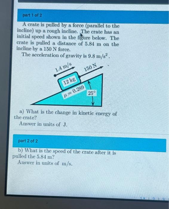 Solved part 1 of 2 A crate is pulled by a force (parallel to | Chegg.com