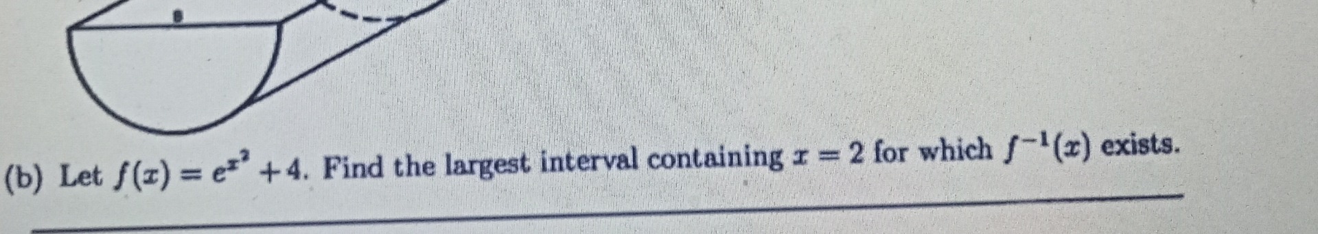 Solved (b) ﻿Let f(x)=ex2+4. ﻿Find the largest interval | Chegg.com