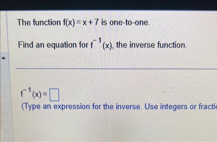 Solved The function f(x)=x+7 is one-to-one. Find an equation | Chegg.com
