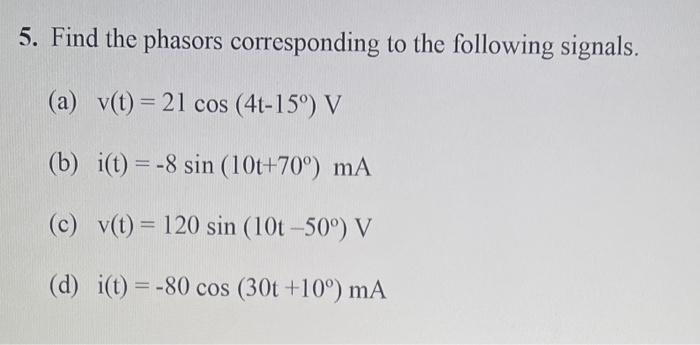 Solved 5. Find the phasors corresponding to the following | Chegg.com