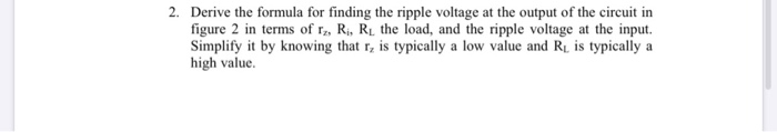 Solved 2. Derive the formula for finding the ripple voltage | Chegg.com