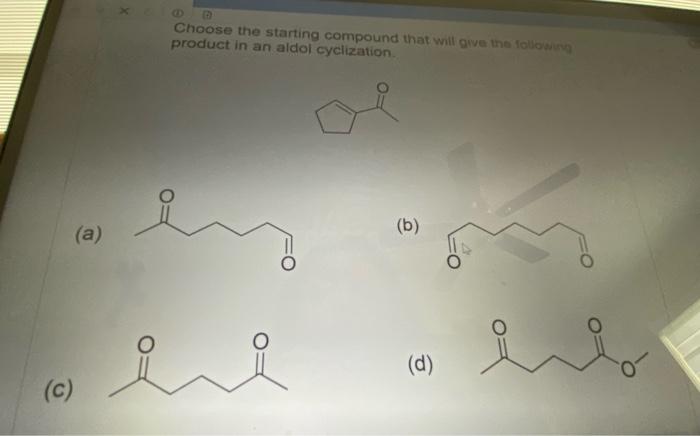 Solved starting compound that will give the following | Chegg.com