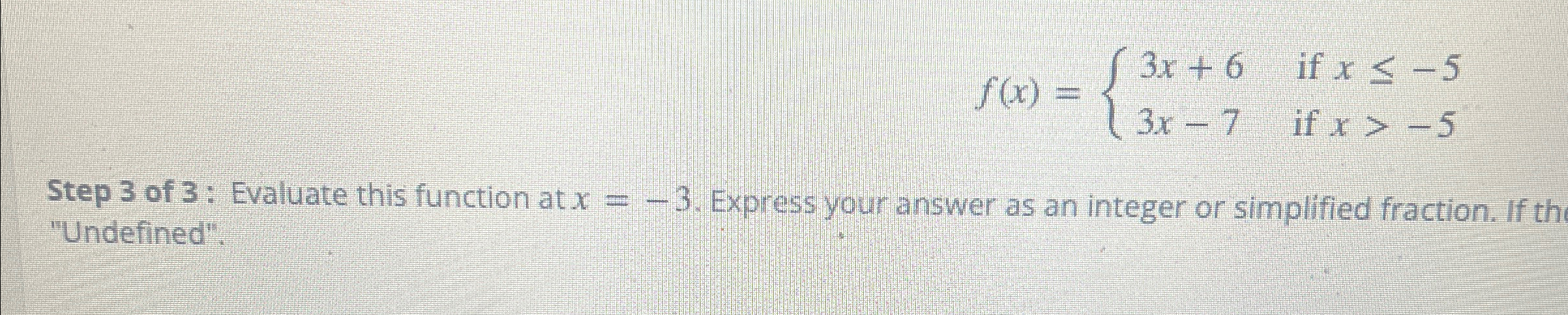 Solved f(x)={3x+6 if x≤-53x-7 if x>-5Step 3 ﻿of 3 ﻿: | Chegg.com