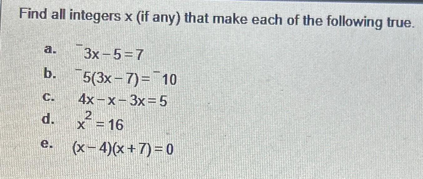 Solved Find all integers x (if any) ﻿that make each of the | Chegg.com