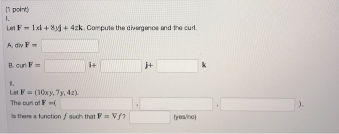 Solved (1 point) 1. Let F = 1xi + 8yj + 4zk. Compute the | Chegg.com