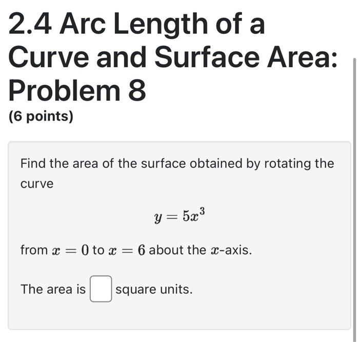 Solved 2.4 Arc Length of a Curve and Surface Area: Problem 8 | Chegg.com