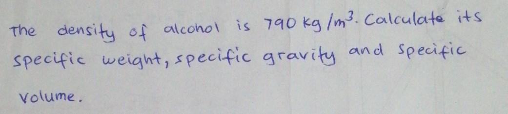 Solved The density of alcohol is 790kg/m3. Calculate its | Chegg.com