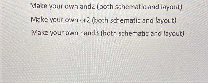 Solved Make your own and 2 (both schematic and layout) Make | Chegg.com