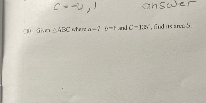 Solved c=−4,1 answer (18) Given ABC where a=7,b=6 and | Chegg.com