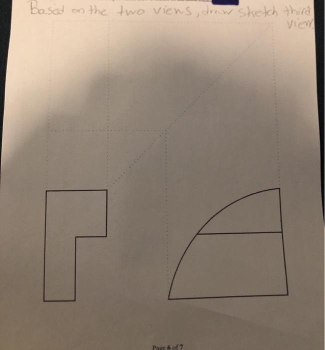 Solved Based on the two viens, draw Sketch third F Par 6 of | Chegg.com