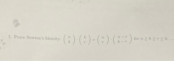 Solved 5. Prove Newton's Identity: 22 ( ) ( )=(5-) () **- | Chegg.com