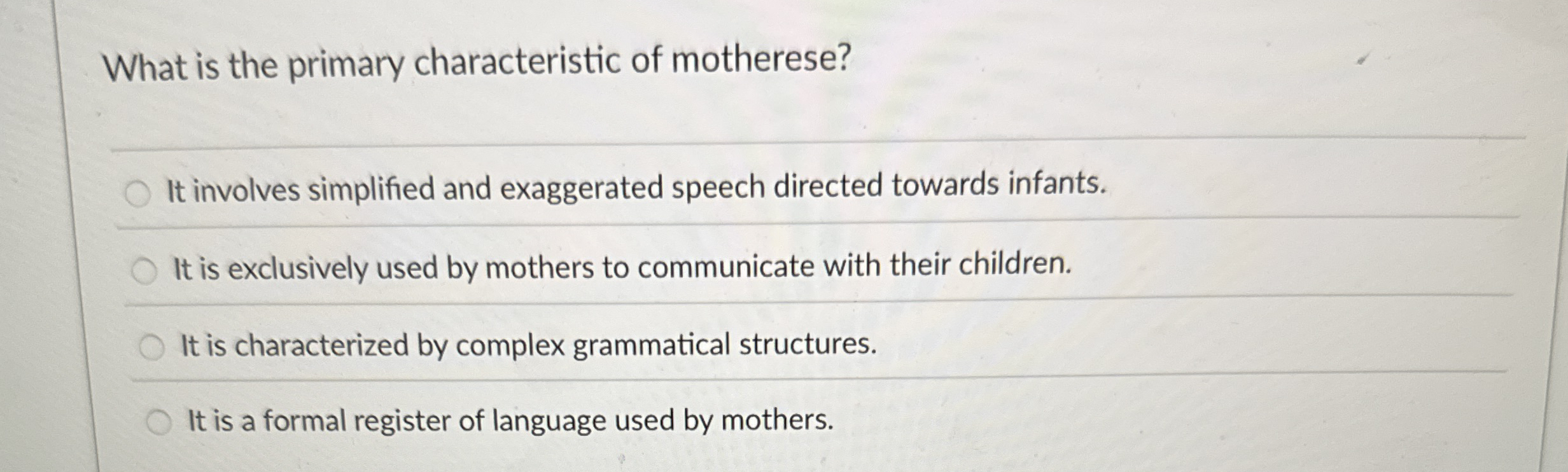 Solved What is the primary characteristic of motherese?It | Chegg.com