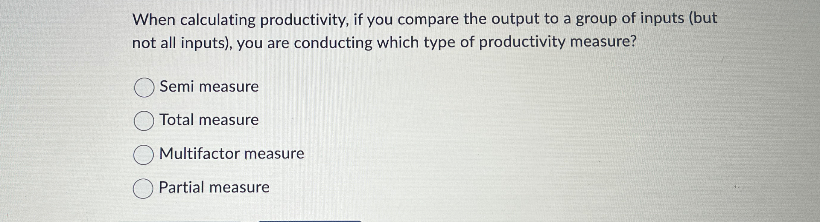 Solved When calculating productivity, if you compare the | Chegg.com