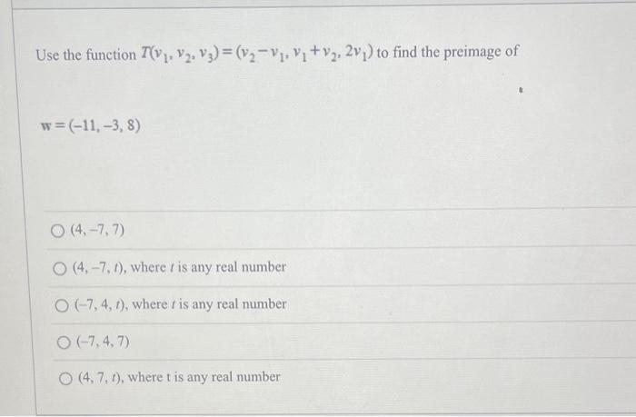 Solved Use the function T(v1,v2,v3)=(v2−v1,v1+v2,2v1) to | Chegg.com