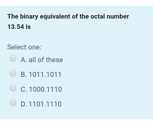 Solved The binary equivalent of the octal number 13.54 is | Chegg.com