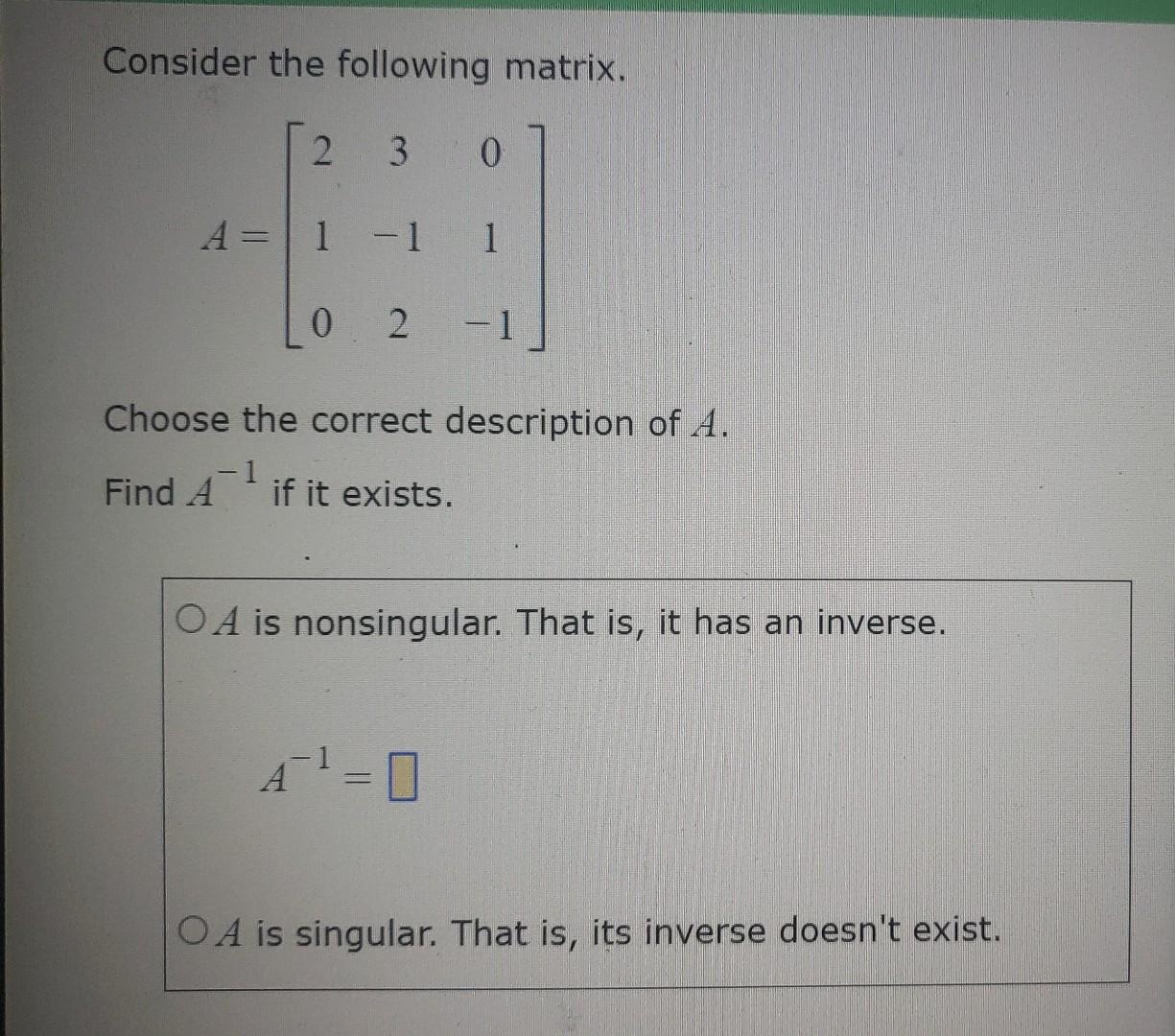 Solved Consider the following matrix. A=⎣⎡2103−1201−1⎦⎤ | Chegg.com