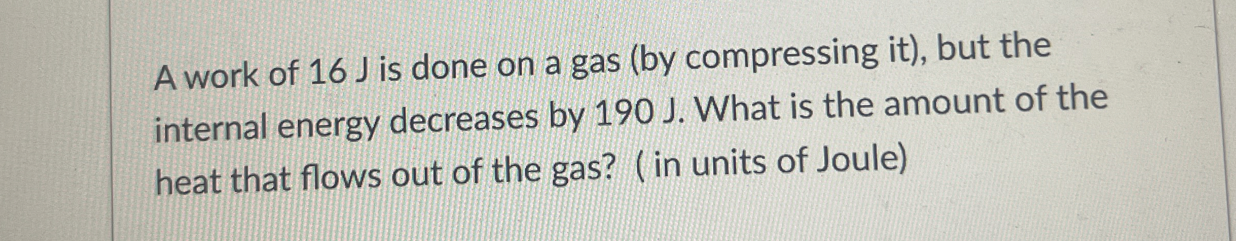 Solved A work of 16J ﻿is done on a gas (by compressing it), | Chegg.com