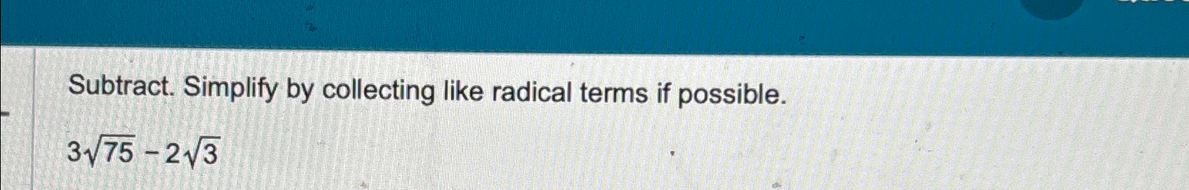 Solved Subtract. Simplify by collecting like radical terms | Chegg.com