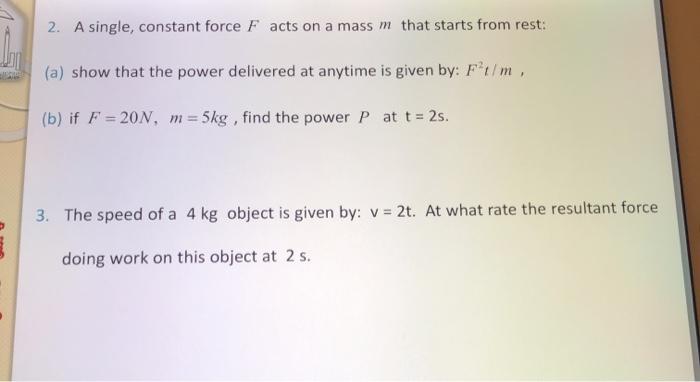 Solved 2. A single, constant force Facts on a mass m that | Chegg.com