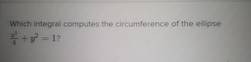 Solved Which integral computes the circumference of the | Chegg.com