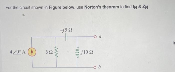 Solved For the circuit shown in Figure below, use Norton's | Chegg.com