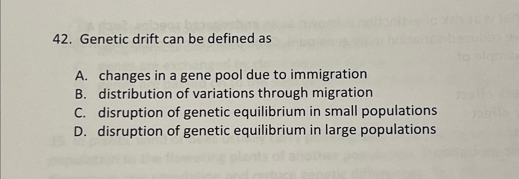 Solved Genetic drift can be defined asA. ﻿changes in a gene | Chegg.com