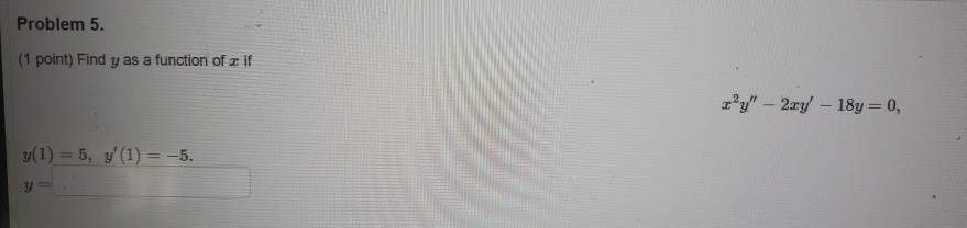 Solved Find y as a function of x if x^2*y"-2xy'-18y=0, | Chegg.com