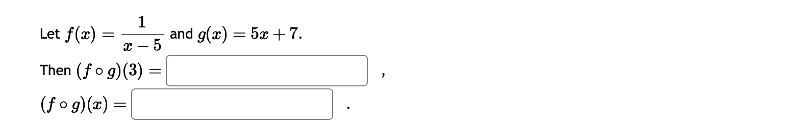 Solved Let f(x)=1x-5 ﻿and g(x)=5x+7.Then (f°g)(3)=(f°g)(x)= | Chegg.com