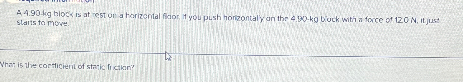 Solved A 4.90-kg ﻿block is at rest on a horizontal floor. If | Chegg.com
