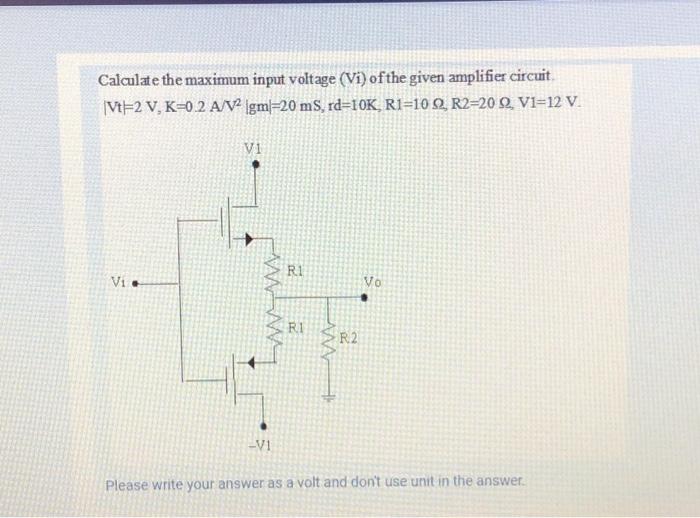 Calculate the maximum input voltage (Vi) of the given | Chegg.com