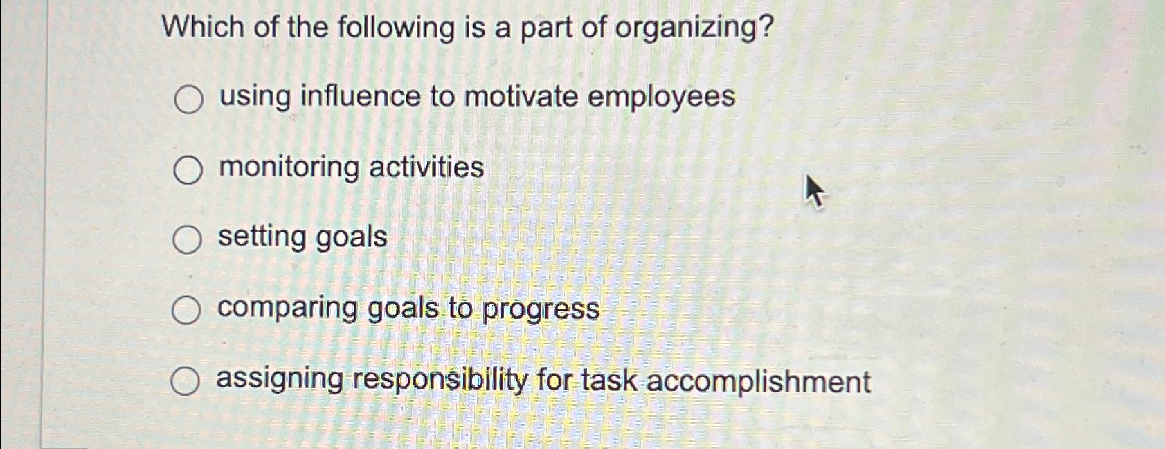Solved Which of the following is a part of organizing?using | Chegg.com