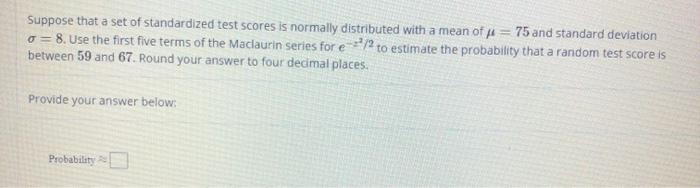 Solved Suppose that a set of standardized test scores is | Chegg.com