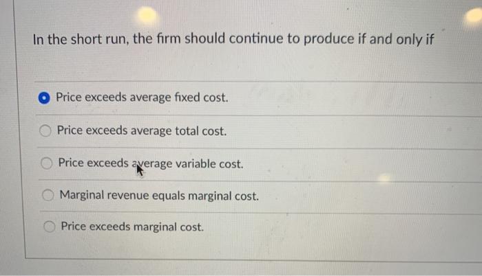 Solved In the short run, the firm should continue to produce | Chegg.com