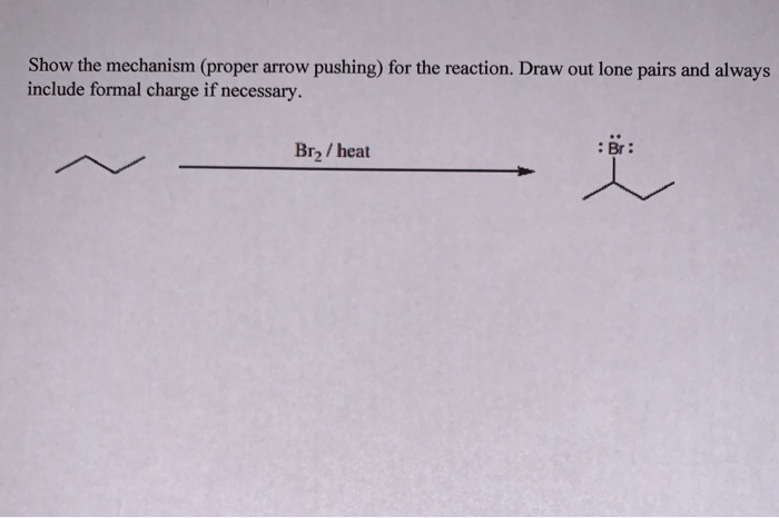 Solved Show the mechanism (proper arrow pushing) for the | Chegg.com