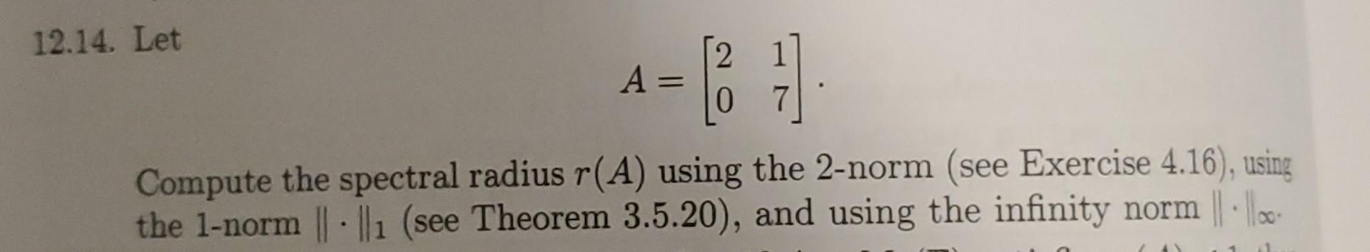 Solved Let A=[2017] Compute the spectral radius r(A) using | Chegg.com