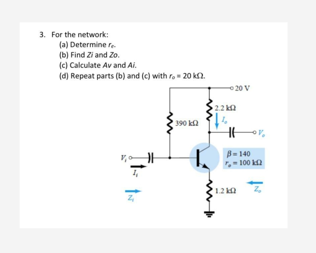 Solved For the network:(a) ﻿Determine re.(b) ﻿Find Zi ﻿and | Chegg.com