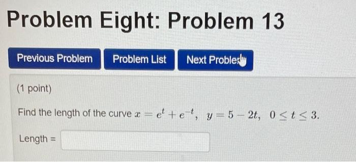 Solved Problem Eight: Problem 13 (1 point) Find the length | Chegg.com