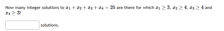 Solved How many integer solutions to x1+x2+x3+x4=25 ﻿are | Chegg.com