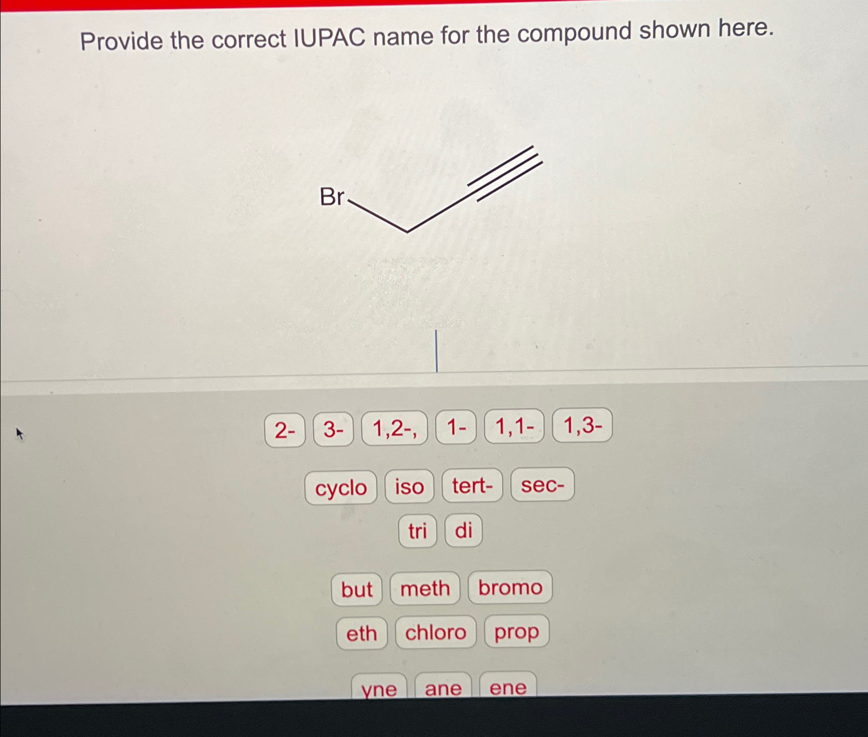 Solved Provide the correct IUPAC name for the compound shown | Chegg.com