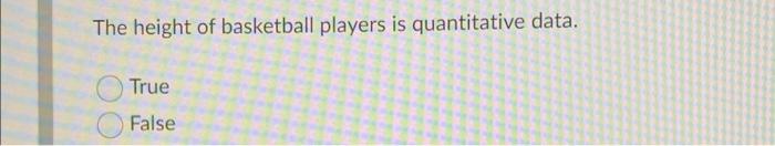 Solved The height of basketball players is quantitative | Chegg.com