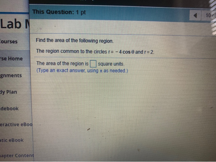 Solved This Question: 1 pt 10 o Lab N Courses Find the area | Chegg.com