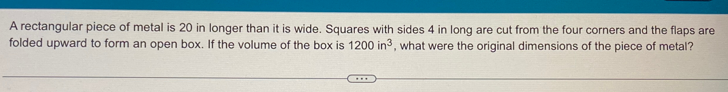 Solved A rectangular piece of metal is 20 ﻿in longer than it | Chegg.com
