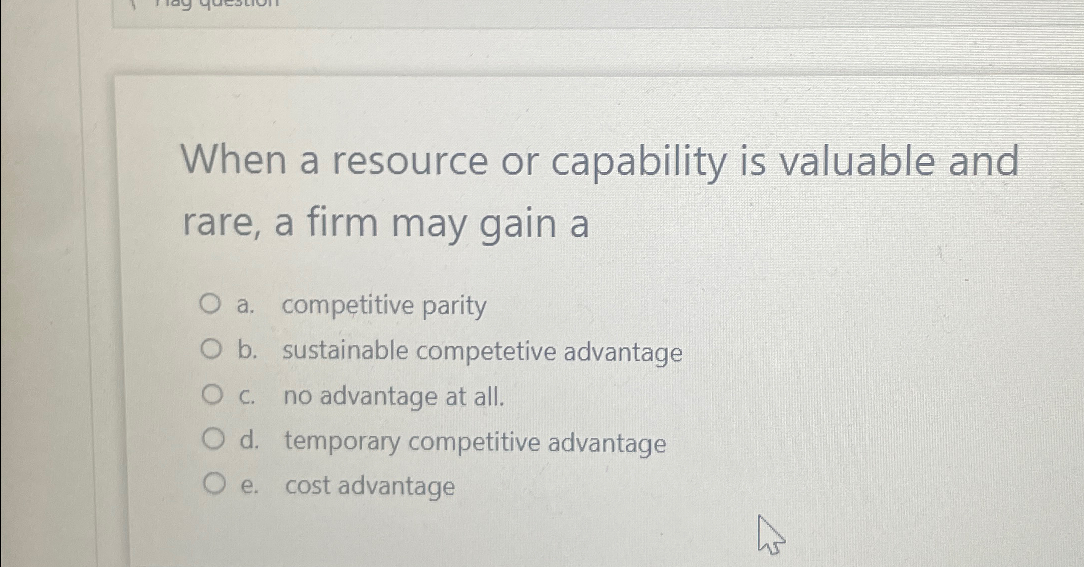 Solved When a resource or capability is valuable and rare, a | Chegg.com