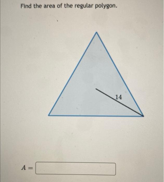 Solved Find the area of the regular polygon. 14 A= | Chegg.com