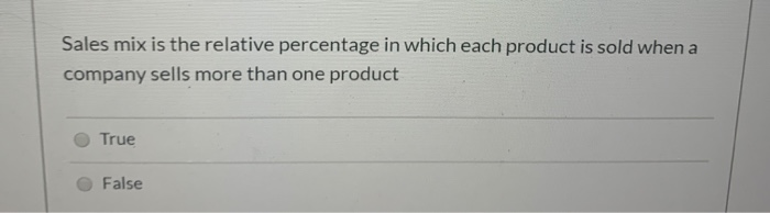 Solved Sales mix is the relative percentage in which each | Chegg.com