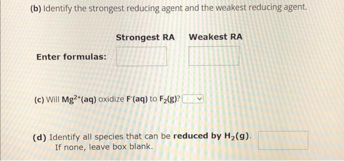Solved (a) Identify the strongest oxidizing agent and the | Chegg.com Solved (a) Identify the strongest oxidizing agent and the | Chegg.com