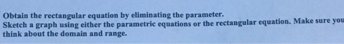 [solved] Obtain The Rectangular Equation By Eliminating Th