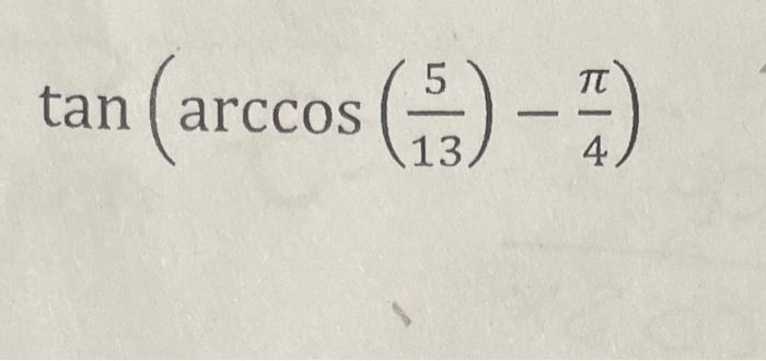 Solved tan(arccos(135)−4π) | Chegg.com