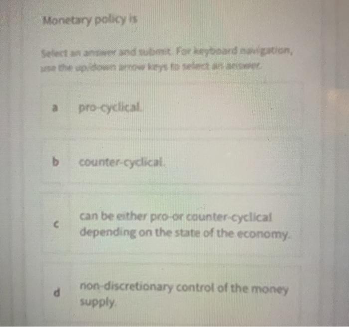 Solved Monetary policy is Select and workeyboard wion, a pro | Chegg.com