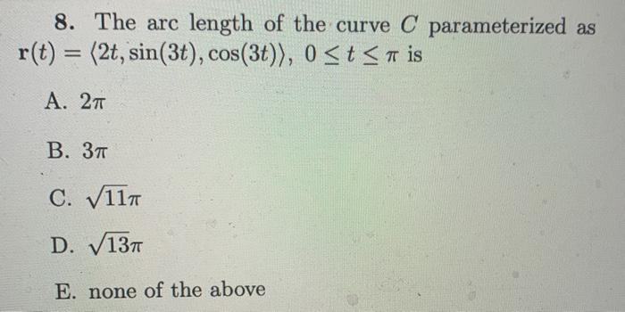 Solved 8 The Arc Length Of The Curve C Parameterized As